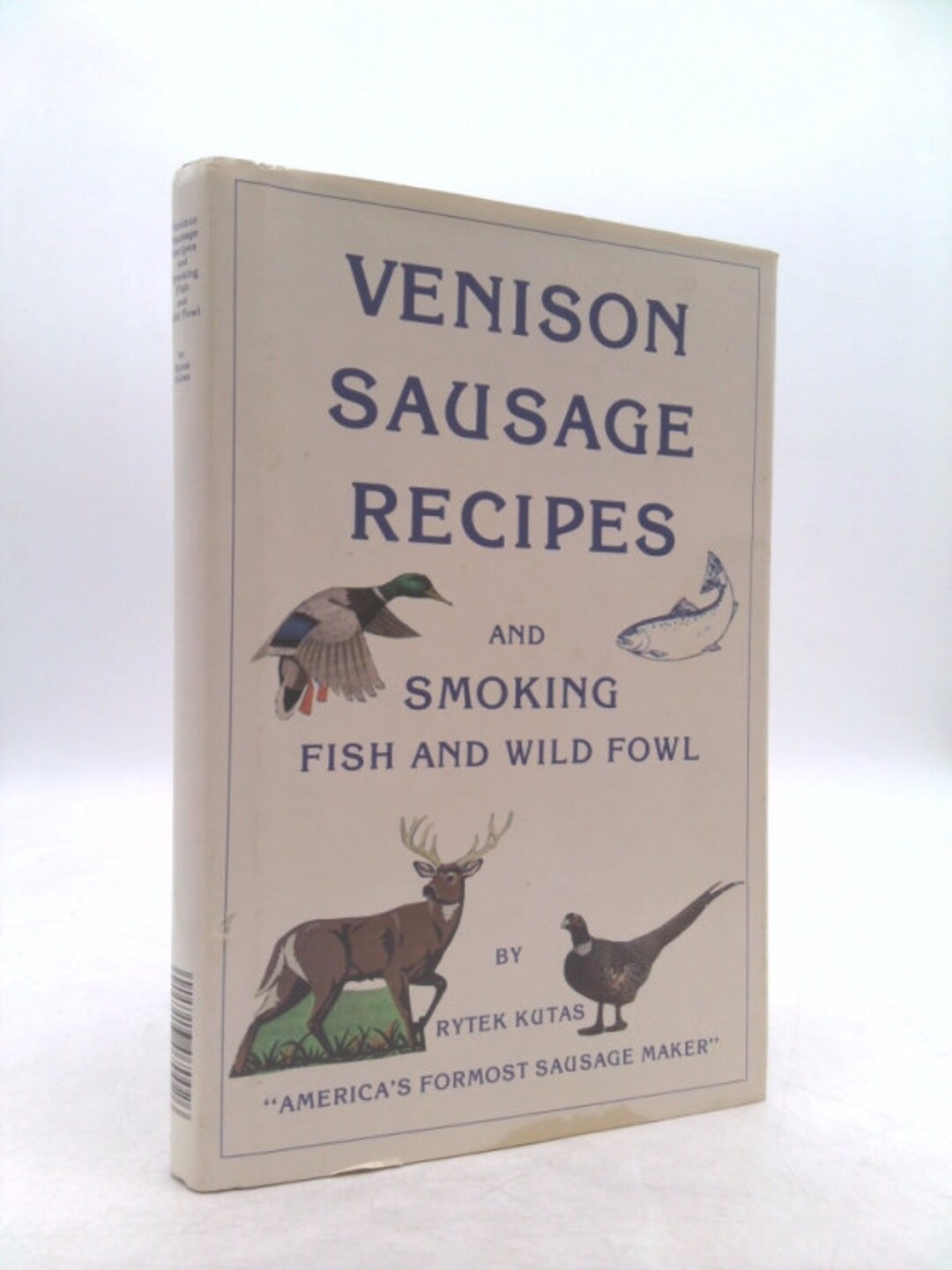 Venison Sausage Recipes and Smoking Fish and Wild Fowl by Rytek Kutas ...