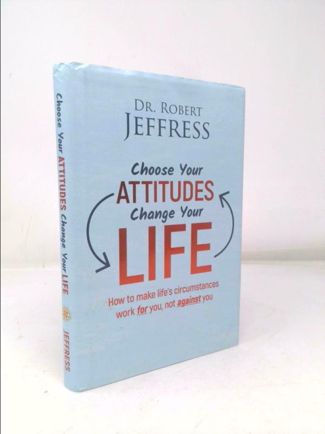 Choose Your Attitudes ?? Change Your Life ?? How to Make Life’s ...