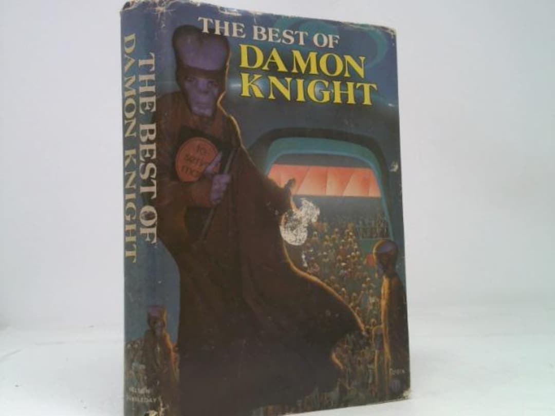 The Best of Damon Knight by Damon [introduction by Barry N. Malzberg ...