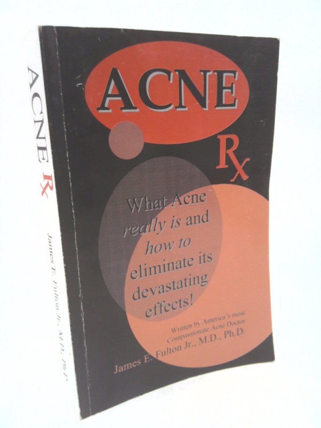 Acne Rx: What Acne Really is and How to Eliminate Its' Devastating ...
