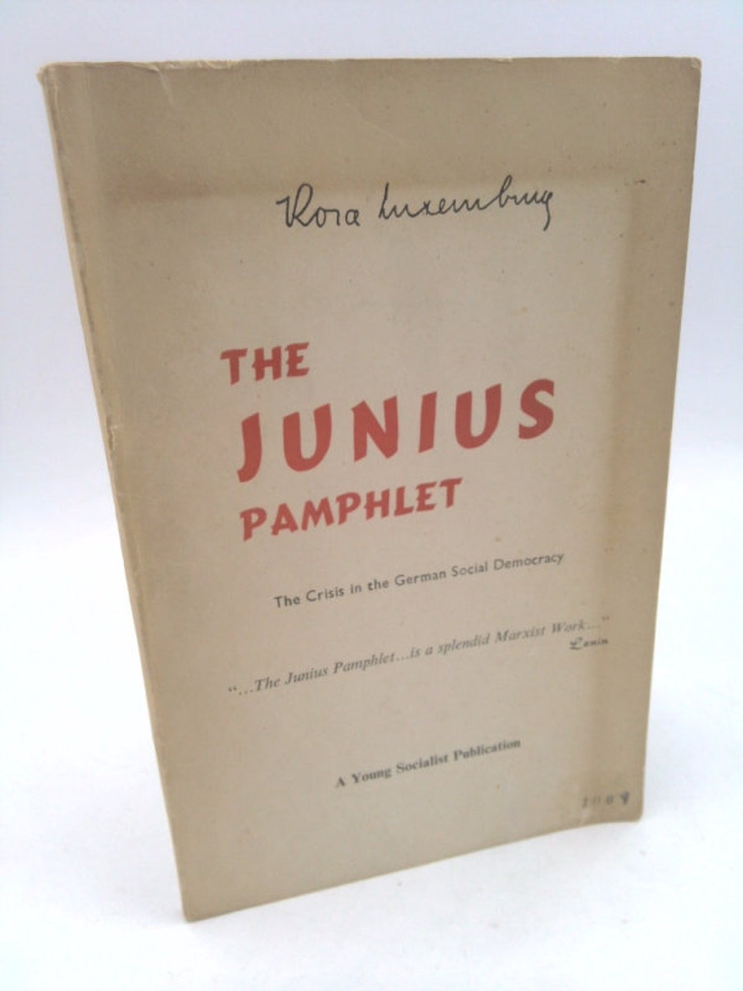 The Junius Pamphlet: the Crisis in the German Social Democracy, February-april 1915 by Rosa ...