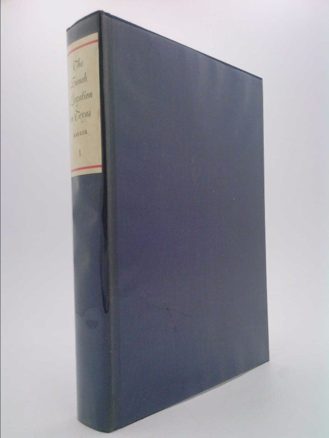 The French Legation in Texas Vol. I: Recognition, Rupture, and ...