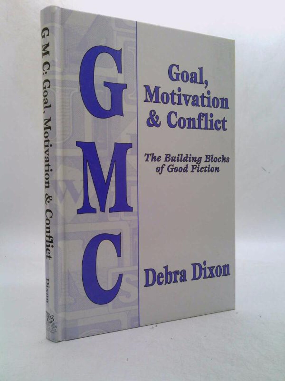 Goal, Motivation and Conflict: the Building Blocks of Good Fiction by ...