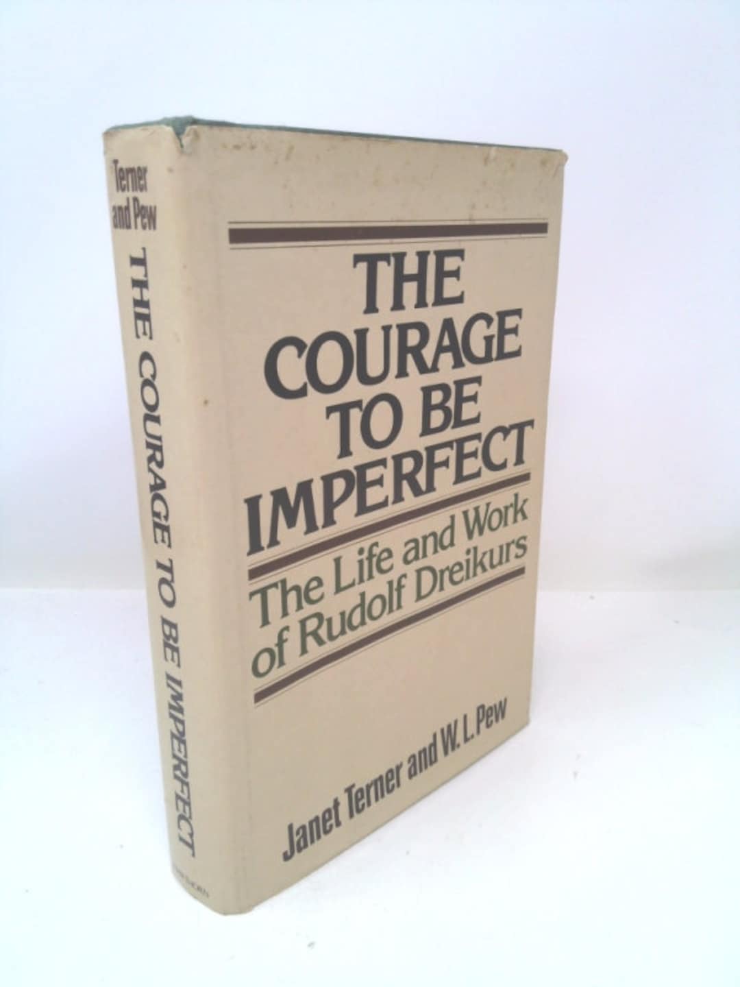 The Courage to Be Imperfect: the Life and Work of Rudolf Dreikurs by ...