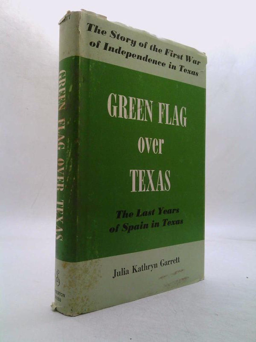Green Flag Over Texas, a Story of the Last Years of Spain in Texas. by ...