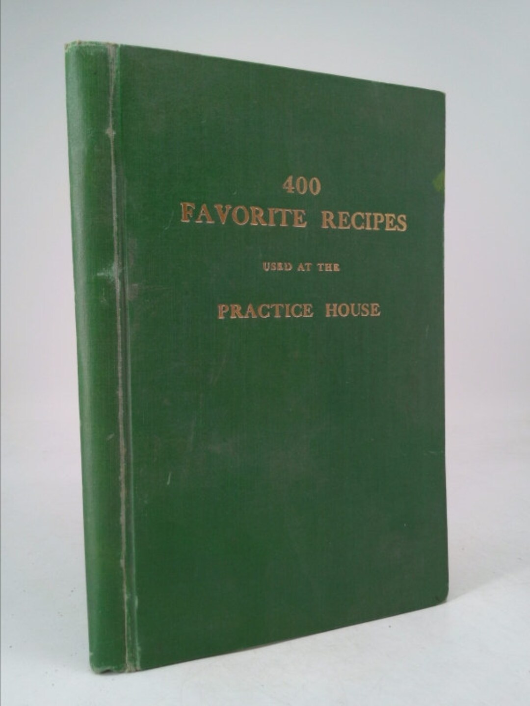 400 Favorite Recipes Used at the Practice House by Home Economics Club ...