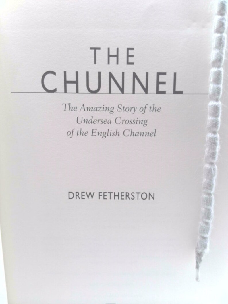 The Chunnel: the Amazing Story of the Undersea Crossing of the English ...