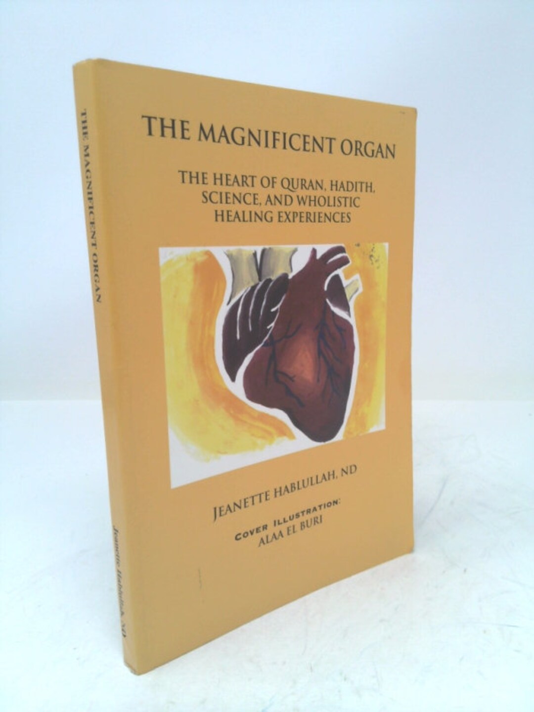The Magnificent Organ: the Heart of Quran, Hadith, Science, and ...