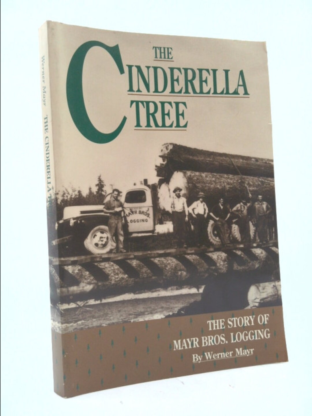 Cinderella Tree: the Story of Mayr Bros. Logging by Werner Mayr - Etsy
