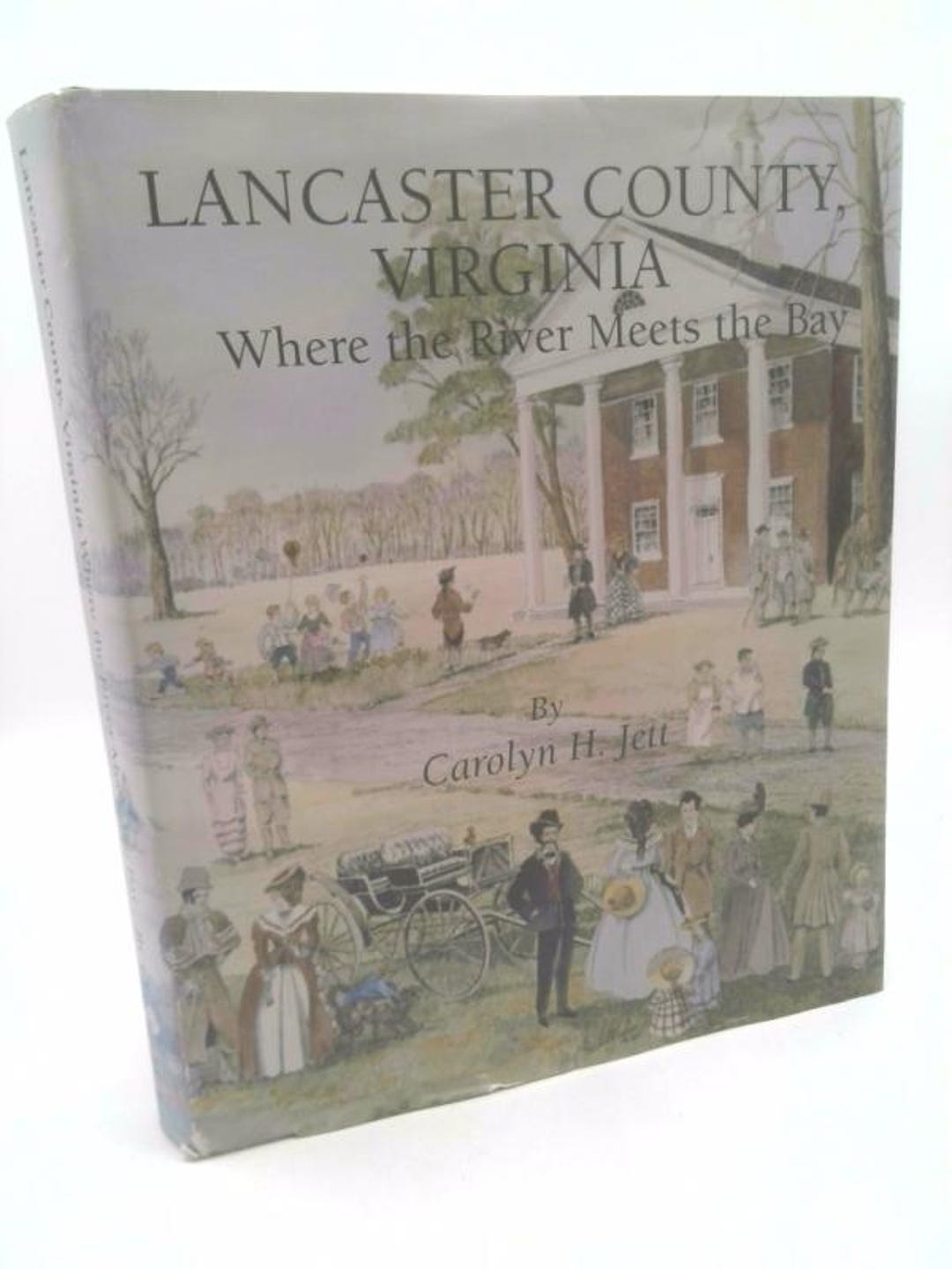 Lancaster County, Virginia: Where the River Meets the Bay by Carolyn H ...