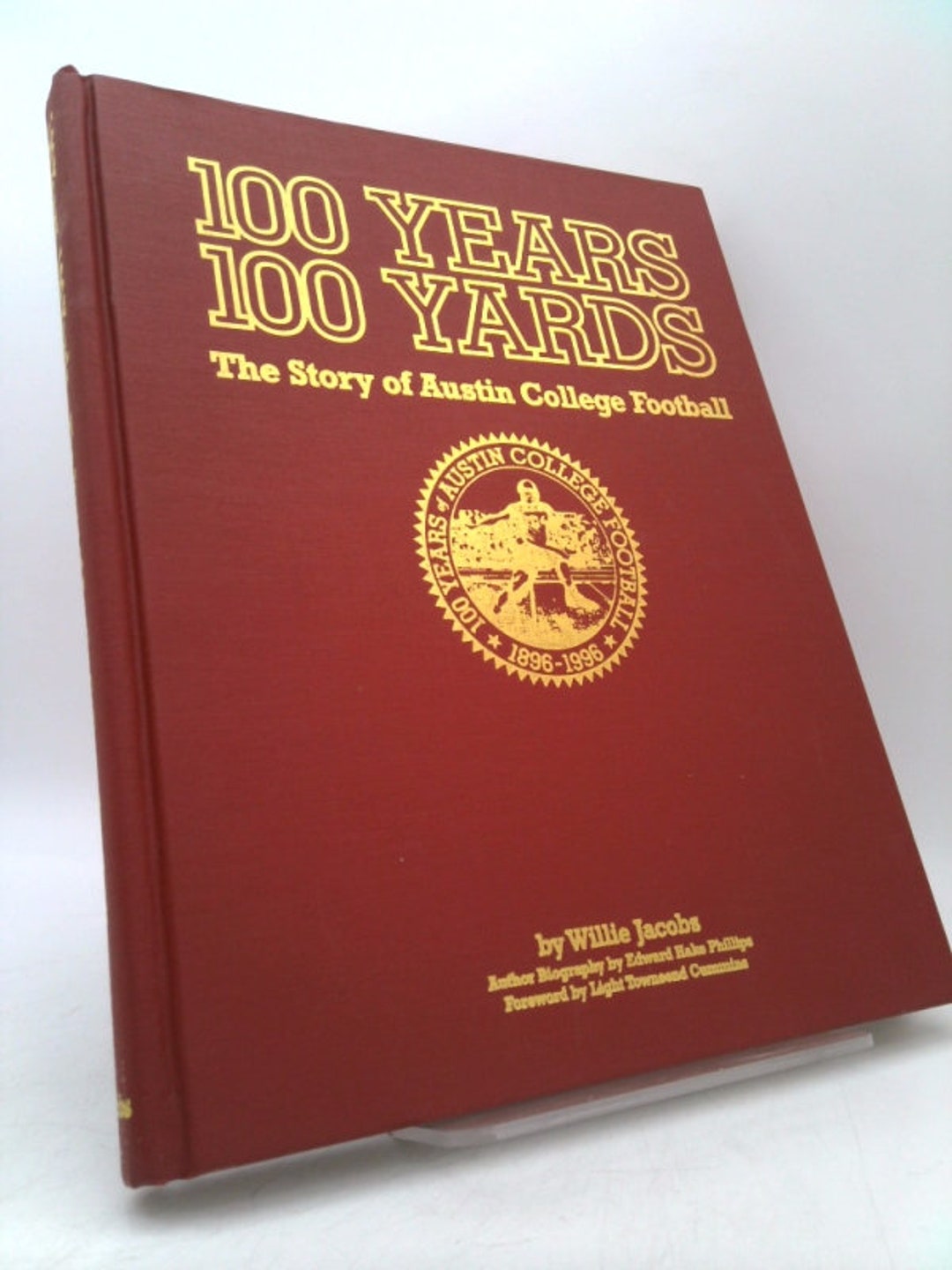 100 Years 100 Yards the Story of Austin College Football by Willie ...