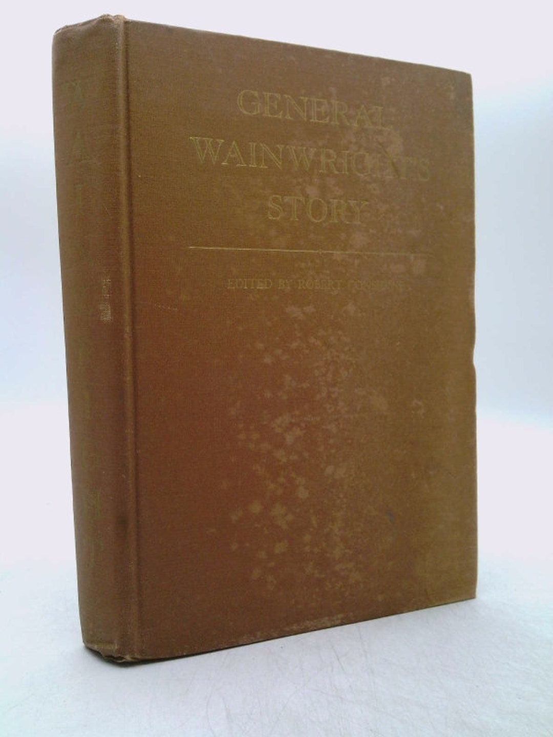 General Wainwright's Story : the Account of Four Years of Humiliating ...