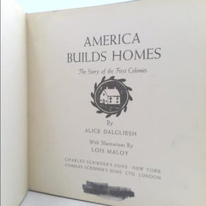America Builds Homes;: the Story of the First Colonies, by Alice ...