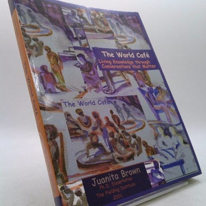 The World Cafe, Living Knowledge Through Conversations That Matter by ...