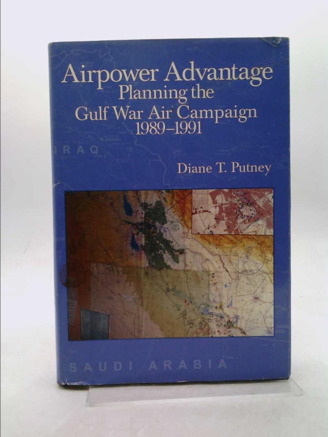 Airpower Advantage Planning the Gulf War Air Campaign, 1989-1991 by ...