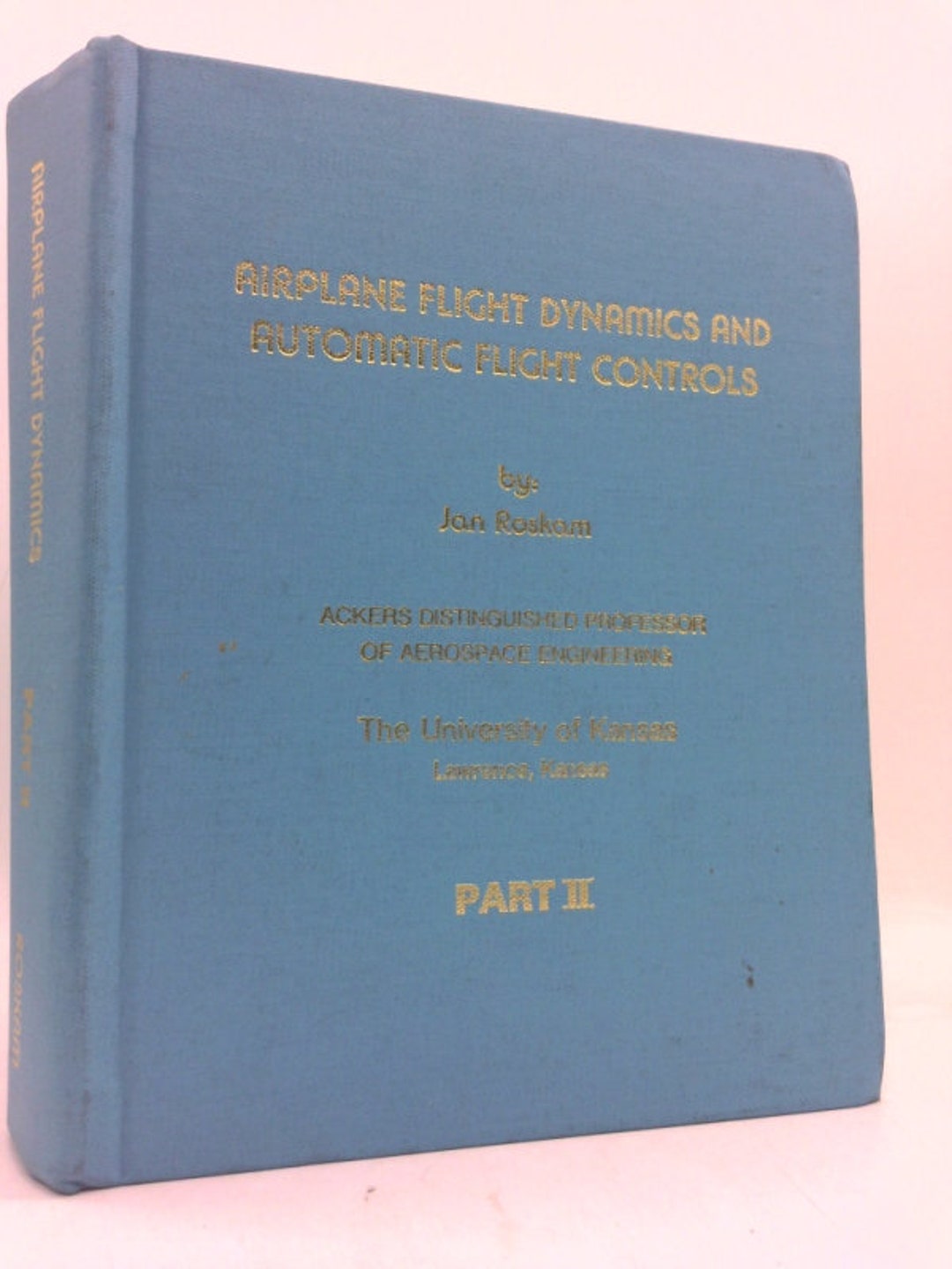 Airplane Flight Dynamics and Automatic Flight Controls. Part Ii by Jan ...