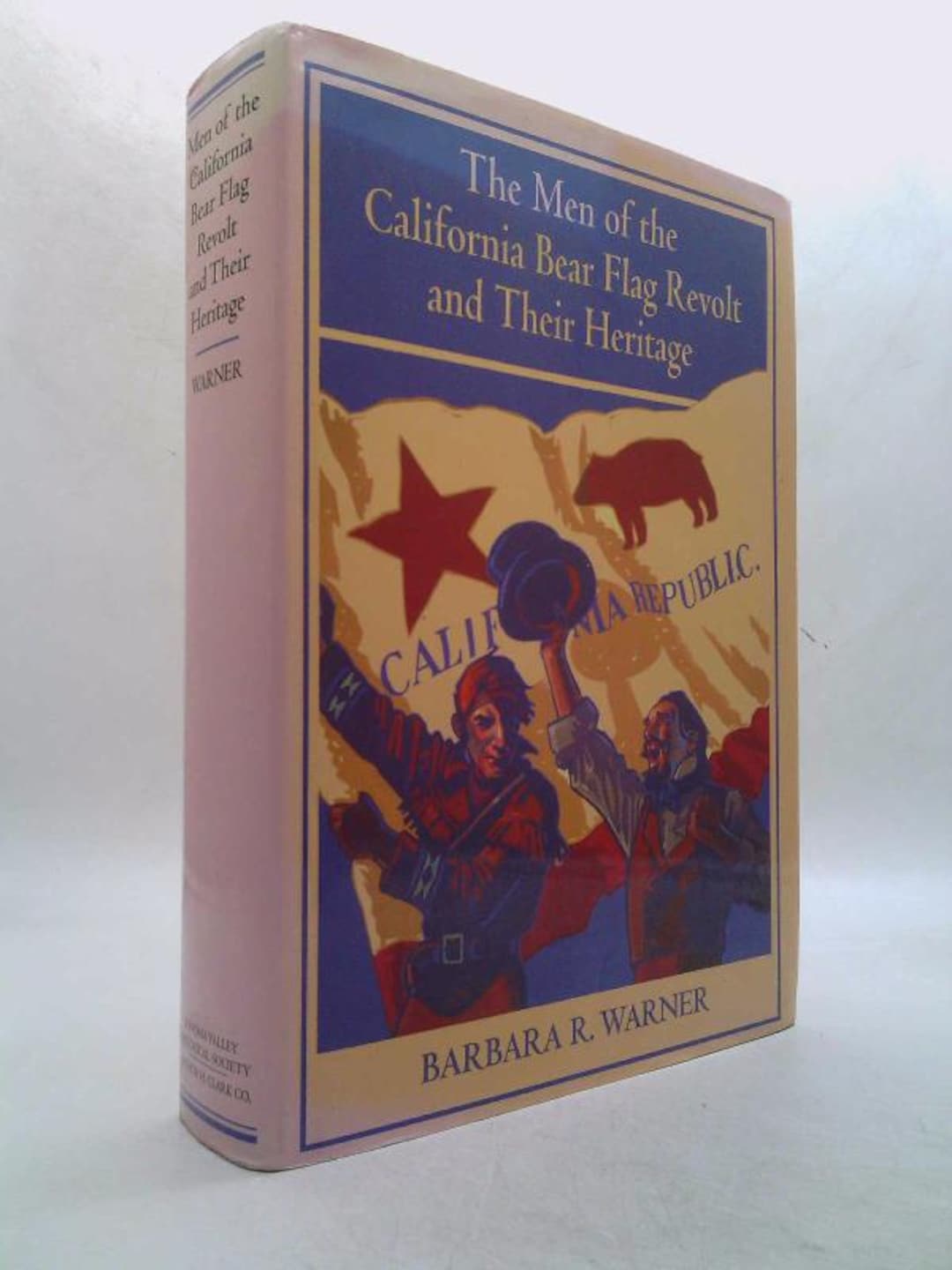 The Men of the California Bear Flag Revolt and Their Heritage by ...