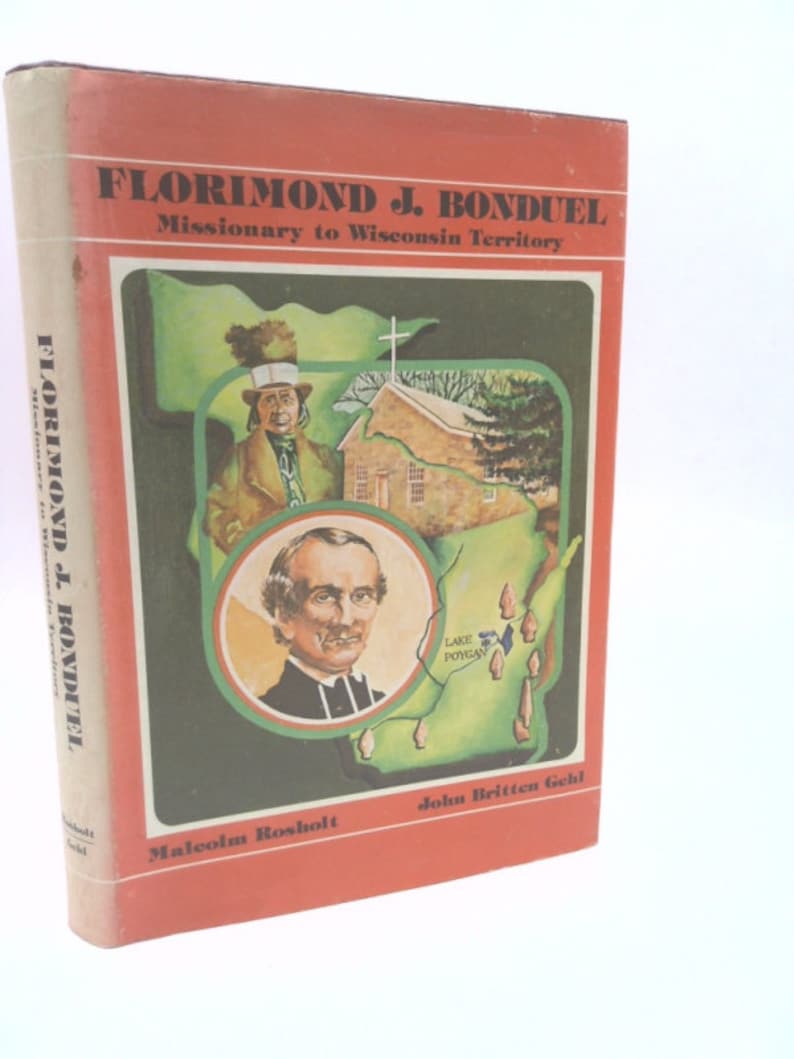 Florimond J. Bonduel, Missionary to Wisconsin Territory by Malcolm ...
