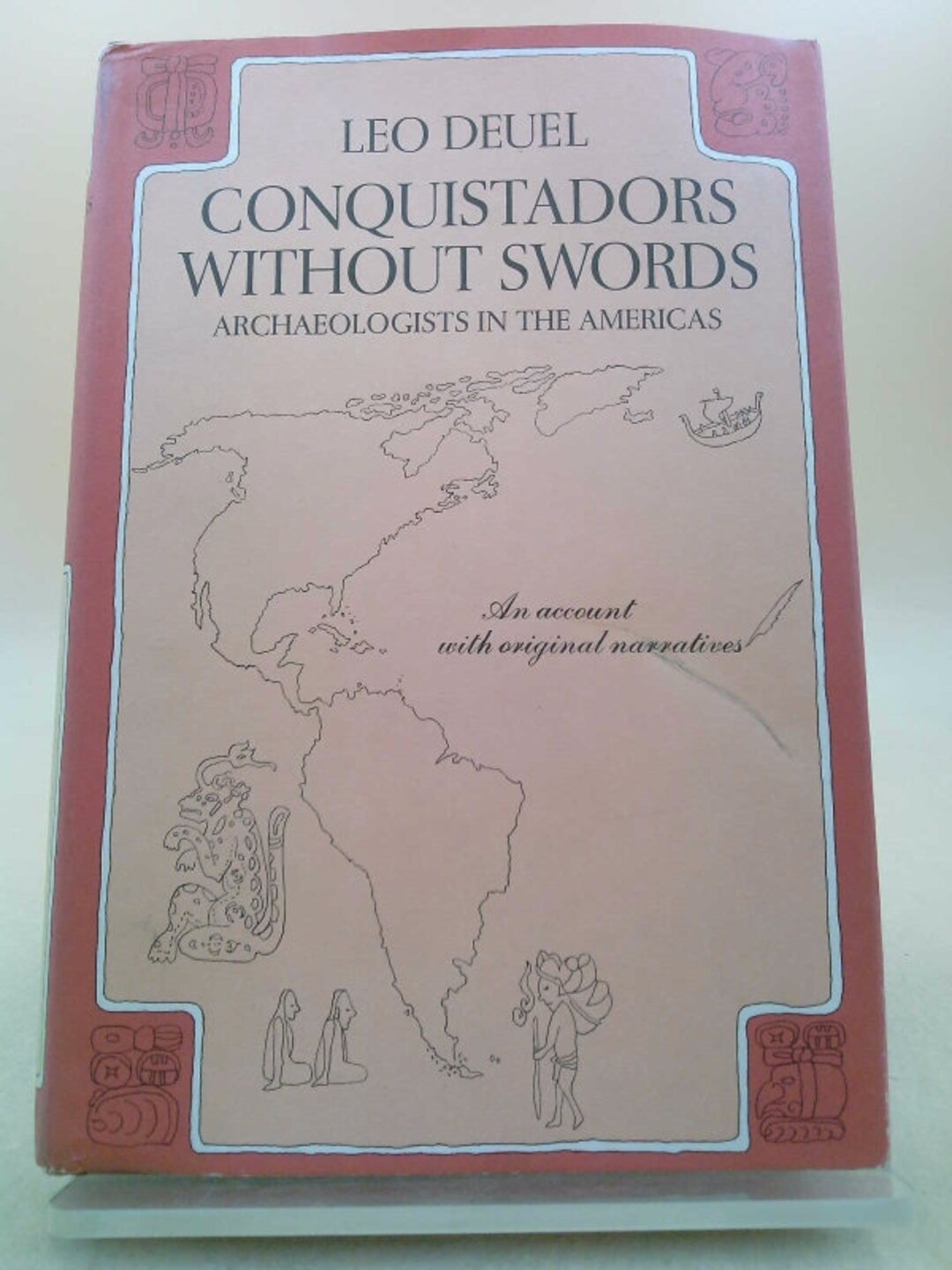 Conquistadors Without Swords, Achaeologists in the Americas by Leo ...