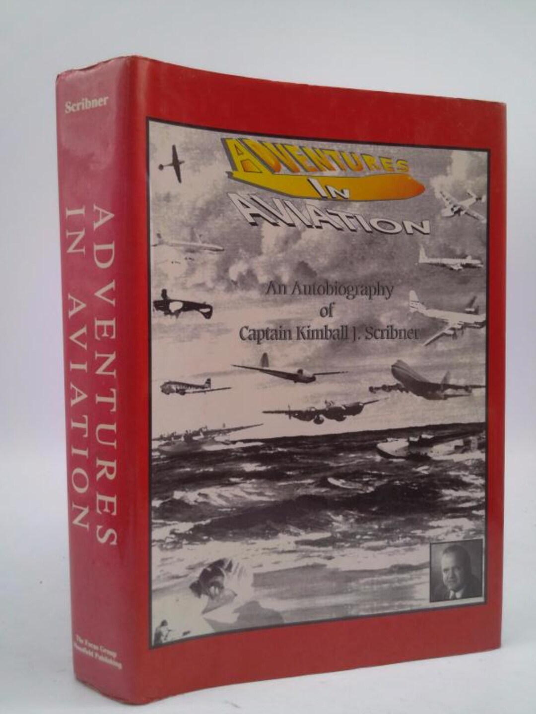 Adventures in Aviation an Autobiography by Captain Kimball J. Scribner ...
