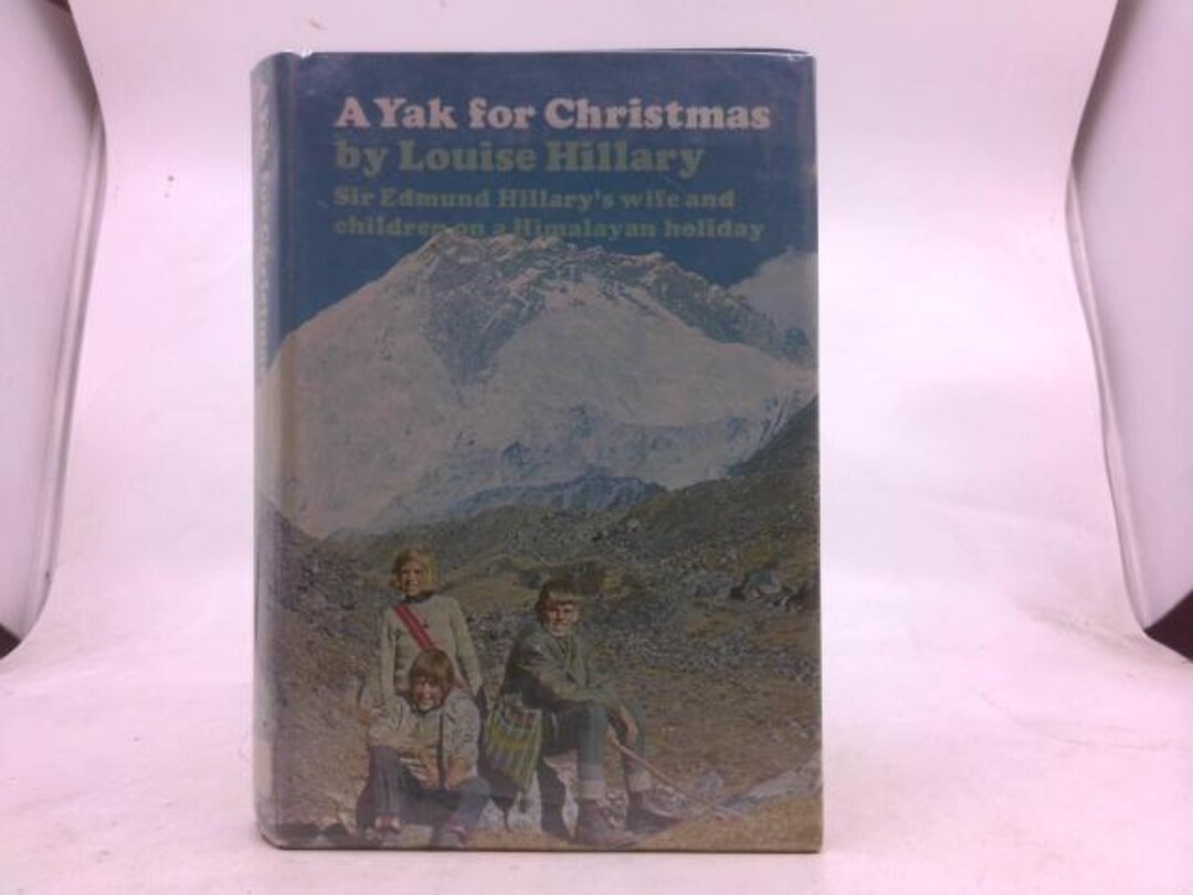 A Yak for Christmas: the Story of a Himalayan Holiday by Louise Hillary ...
