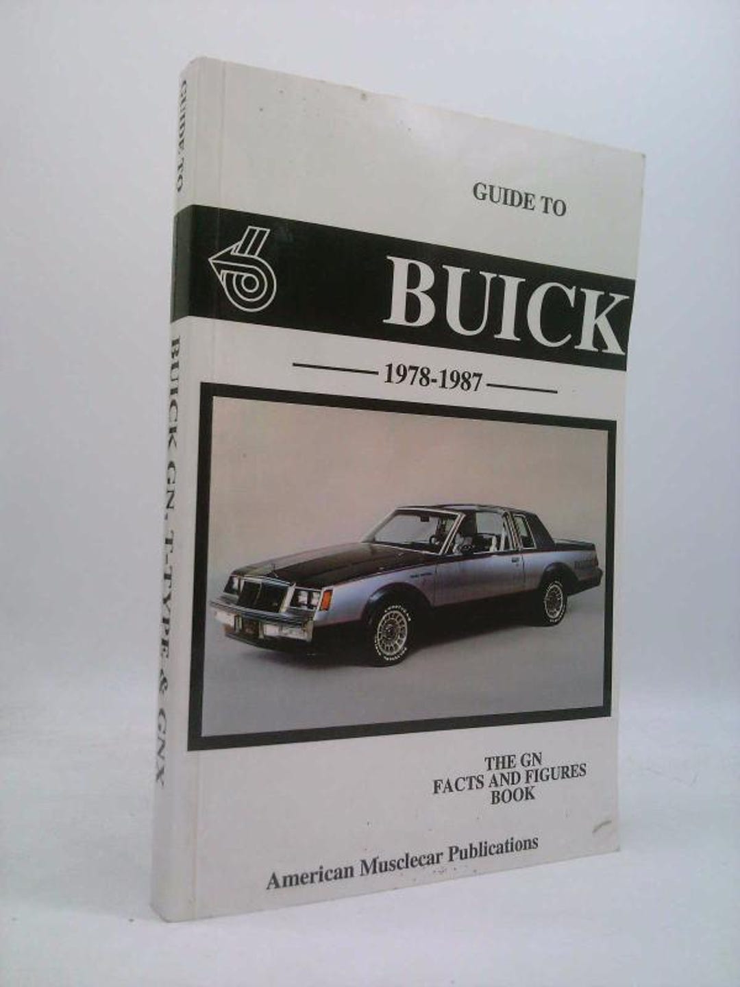 Guide to Buick Grand National, T-type & Gnx Turbo 1978-1987: the Gn ...