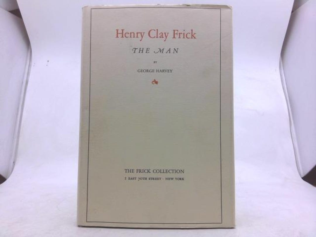 Henry Clay Frick, the Man by George Brinton Mcclellan Harvey - Etsy