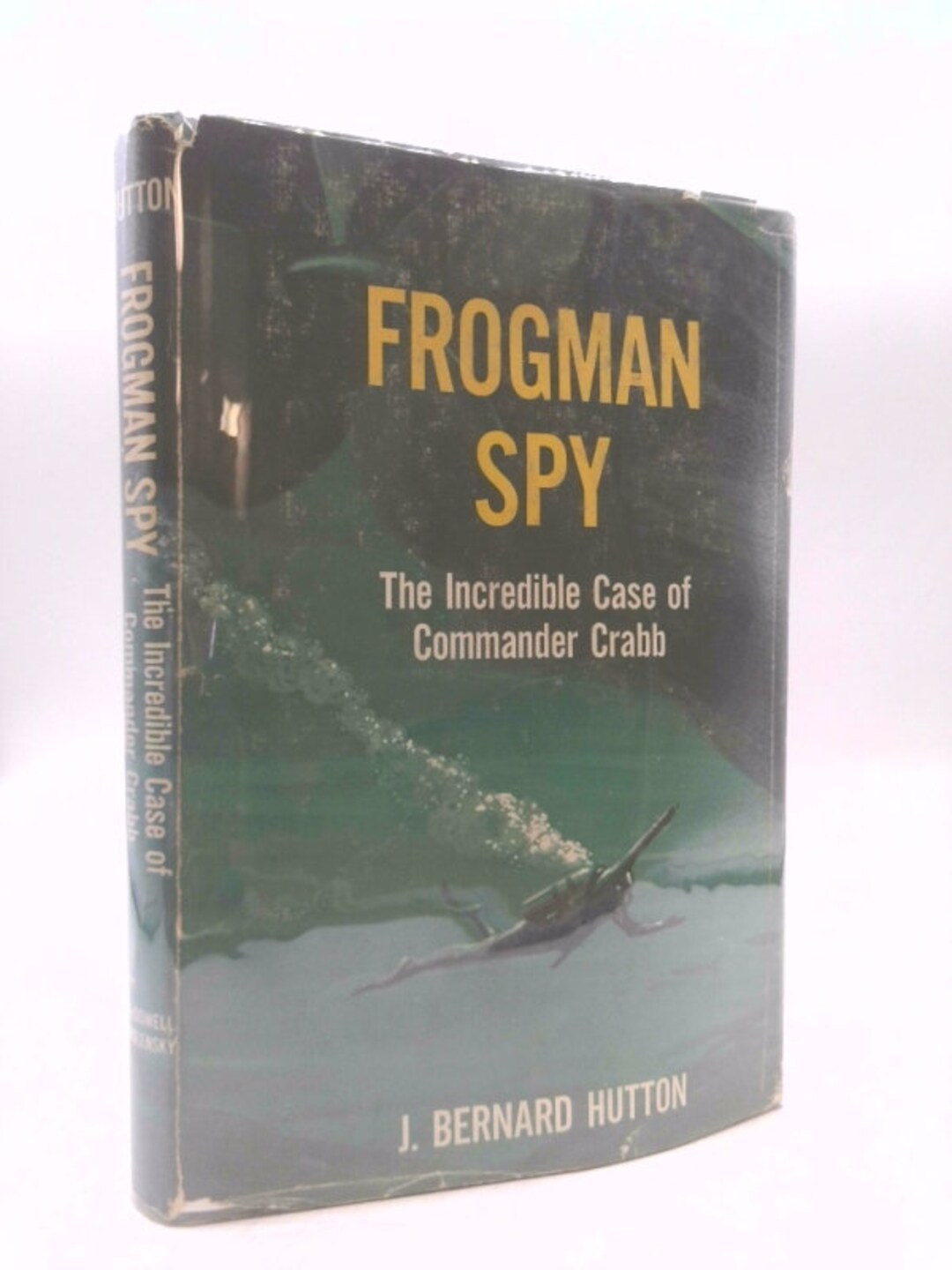 Frogman Spy,: The Incredible Case of Commander Crabb by Joseph Bernard ...