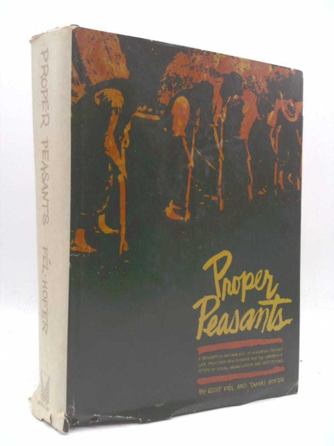 Proper Peasants. A Description and Analysis of Hungarian Peasant Life ...