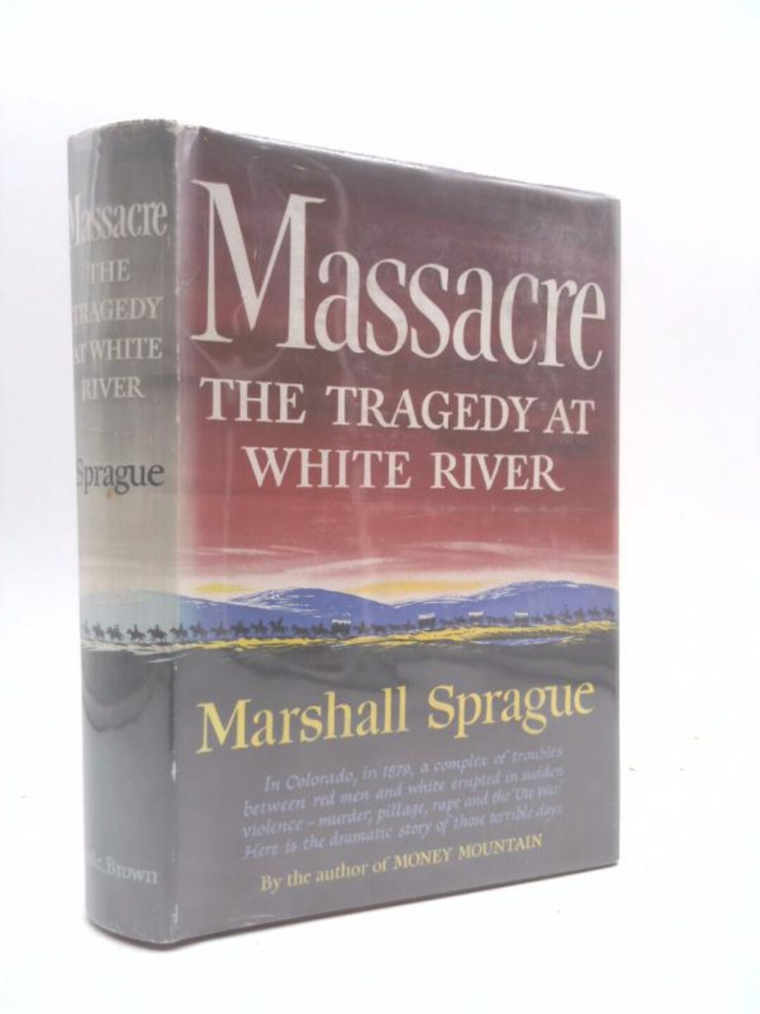 Massacre: the Tragedy at White River.[the Ute War & Massacre of N.c ...