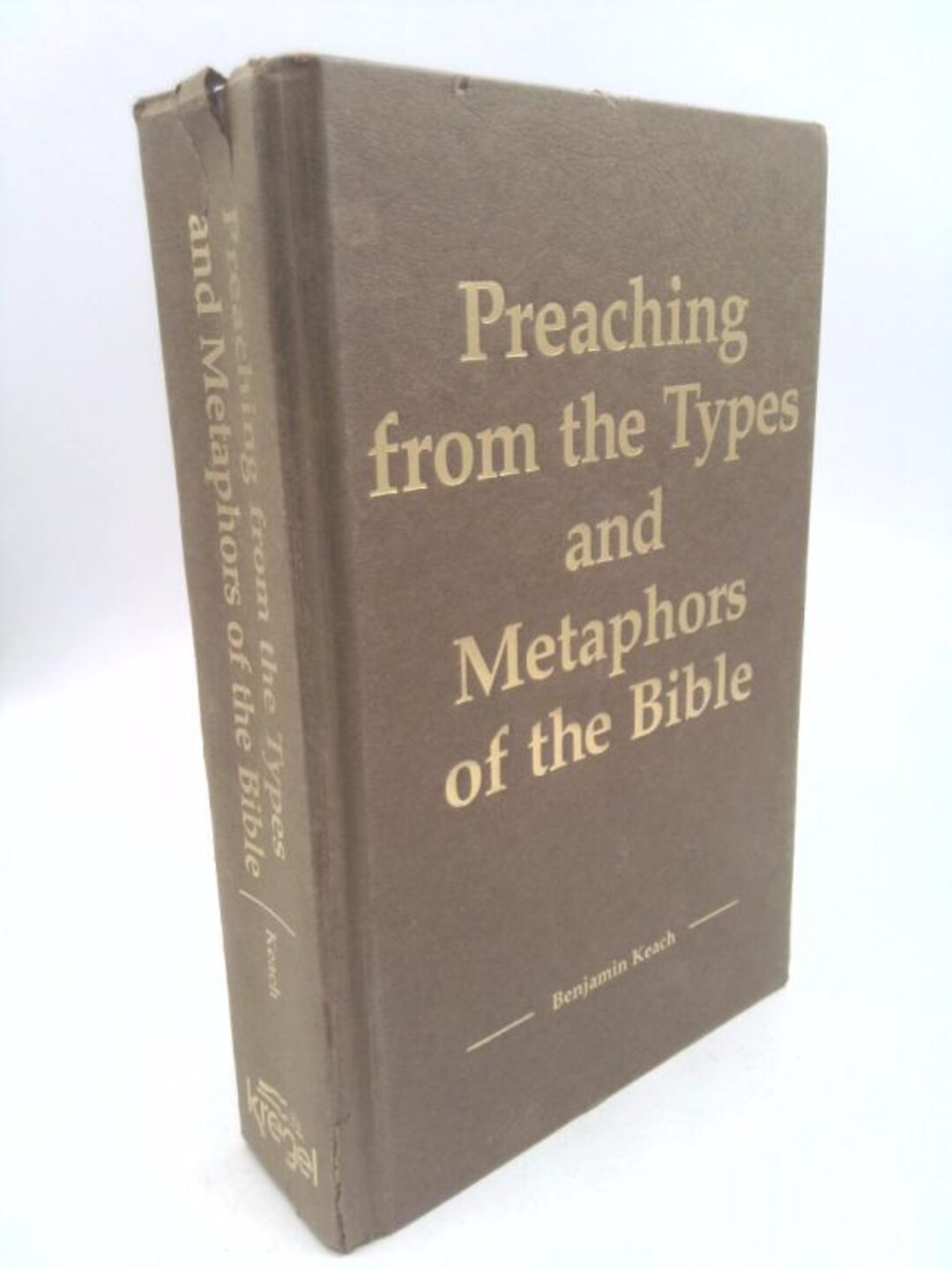 Preaching From the Types and Metaphors of the Bible by Benjamin Keach ...