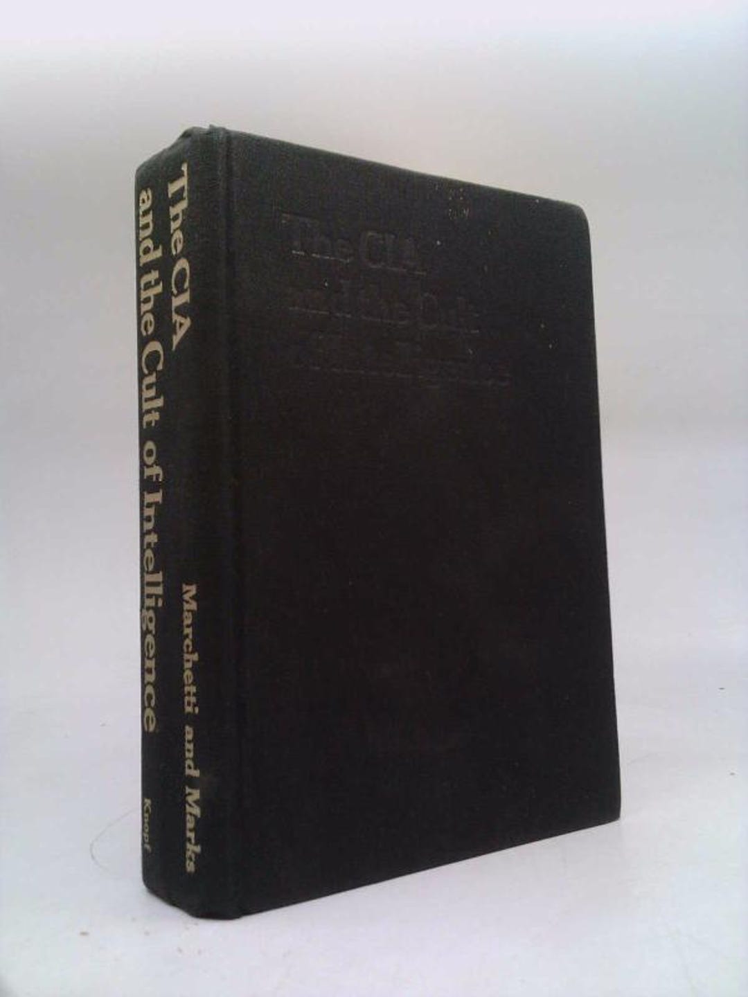 The Cia and the Cult of Intelligence / by Victor Marchetti and John D ...