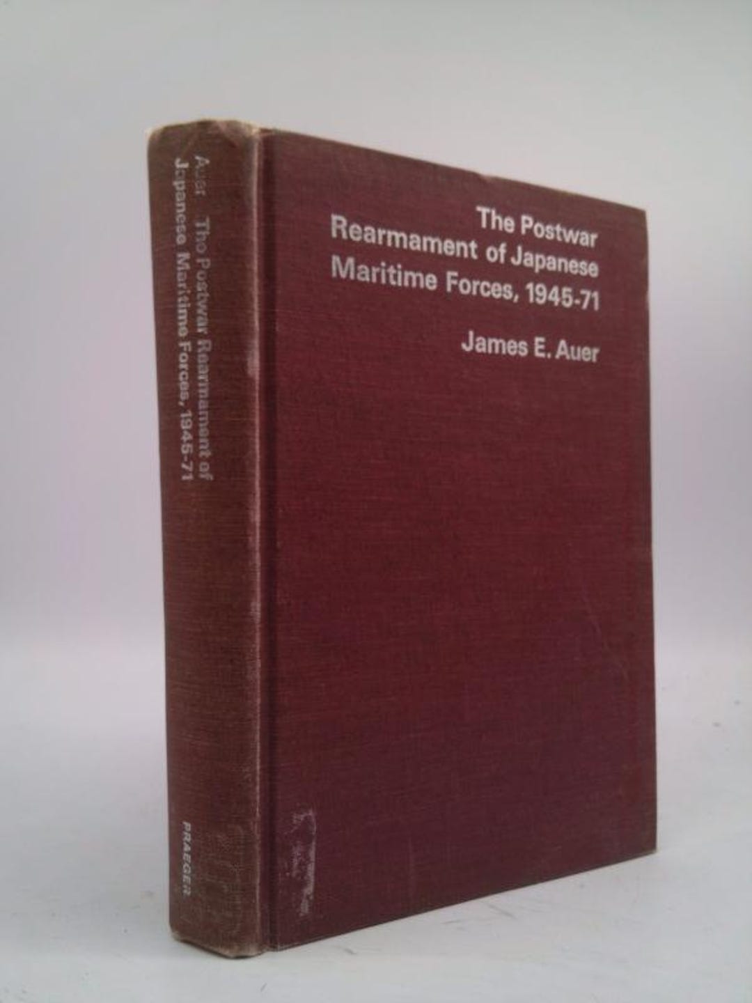 The Postwar Rearmament of Japanese Maritime Forces 1945-71 by James E ...
