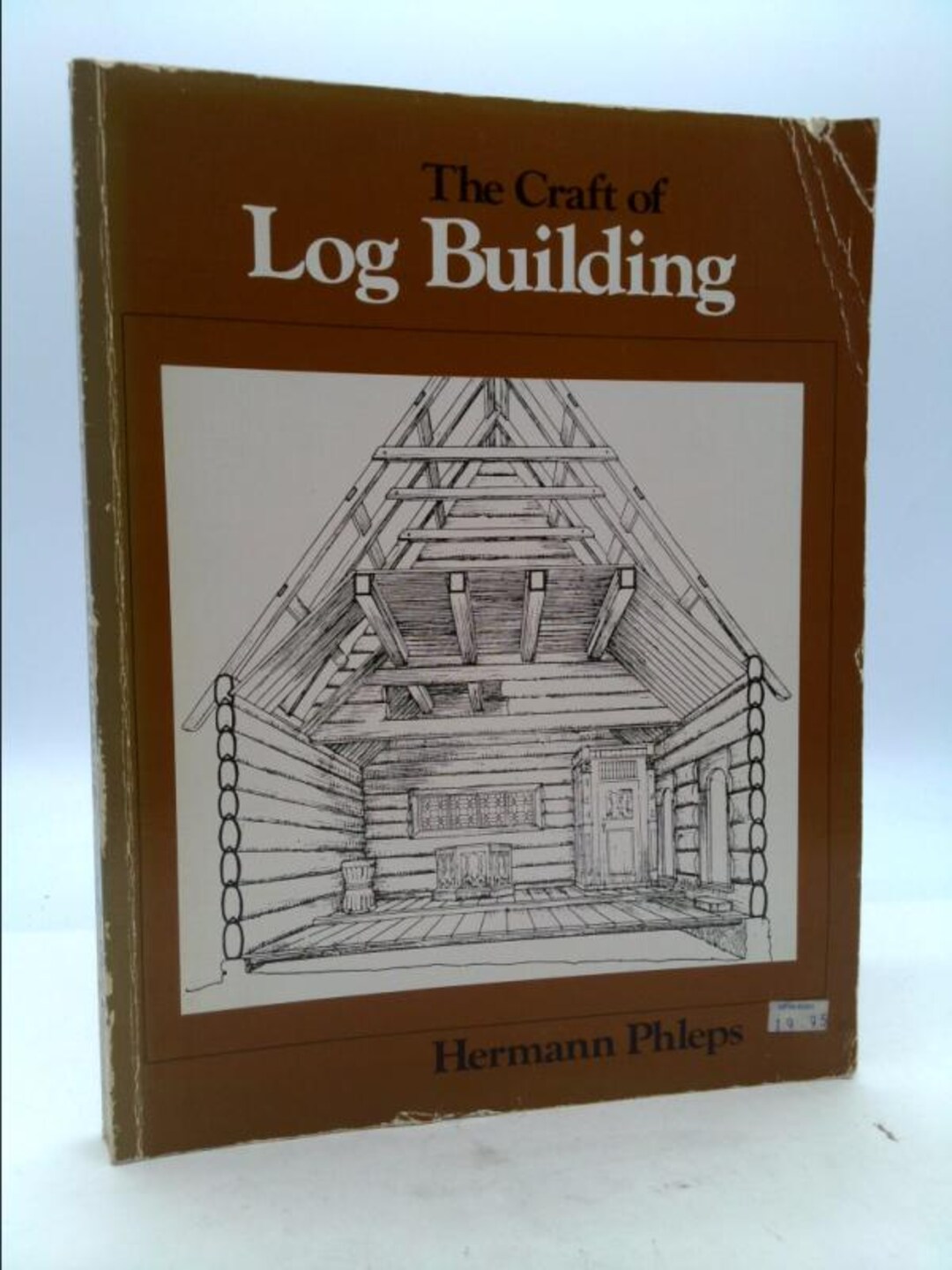 The Craft of Log Building: A Handbook of Craftsmanship in Wood by ...