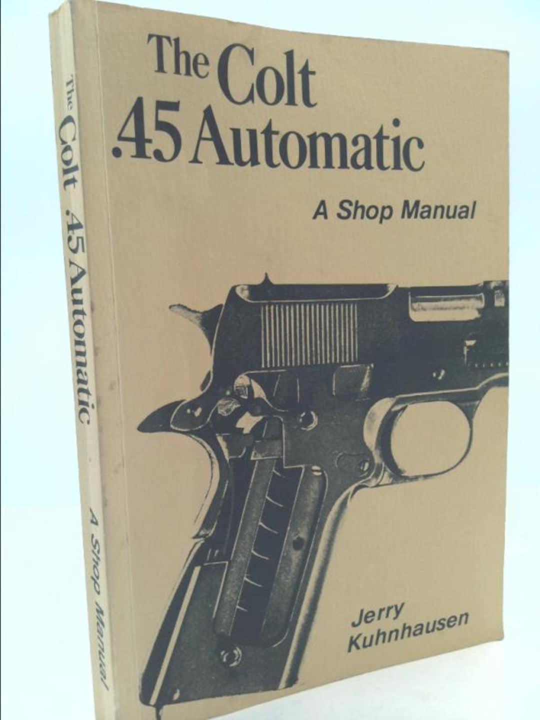 The Colt .45 Automatic: A Shop Manual by Jerry Kuhnhausen - Etsy