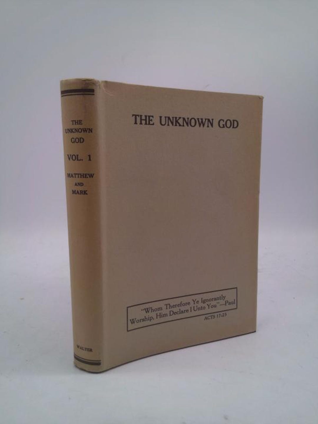 The Unknown God: the Teachings of Jesus of Nazareth According to St ...