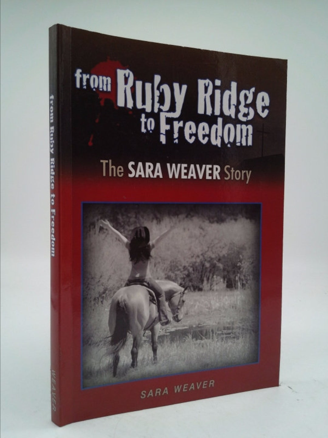 By Sara Weaver - From Ruby Ridge to Freedom: the Sara Weaver Story ...