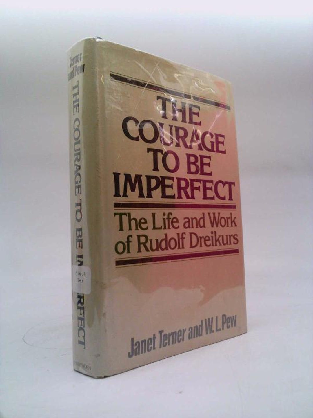 The Courage to Be Imperfect: the Life and Work of Rudolf Dreikurs by ...