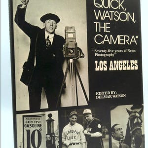 Quick, Watson, the Camera: 75 Years of News Photography Los Angeles by ...