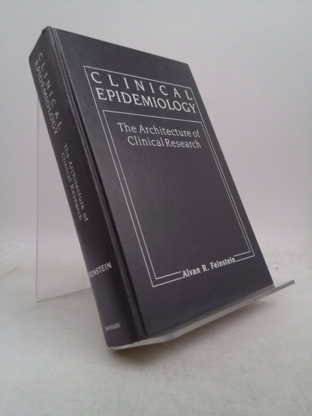 Clinical Epidemiology: the Architecture of Clinical Research by Alvan R ...