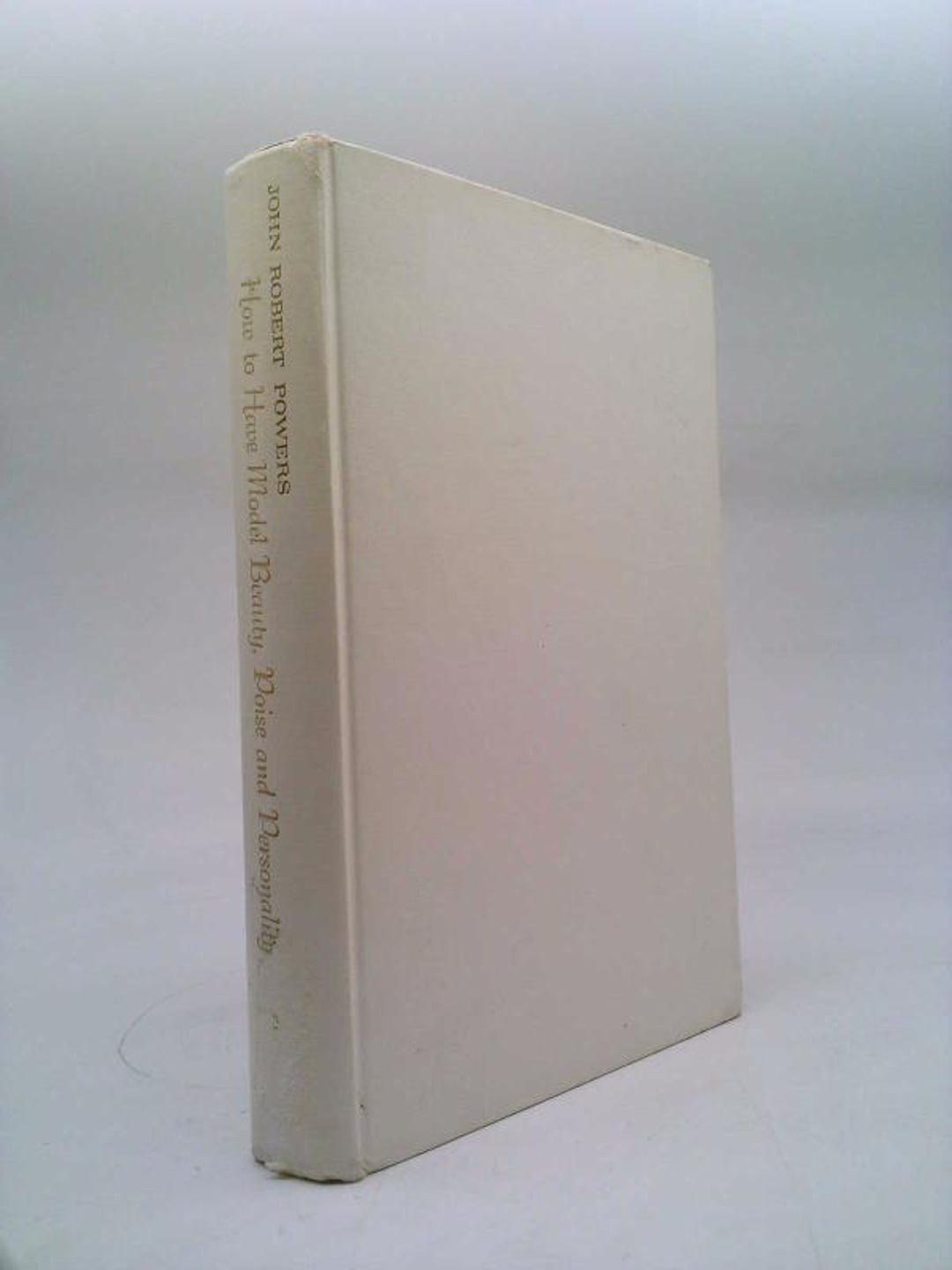 How to Have Model Beauty, Poise and Personality by John Robert Powers ...