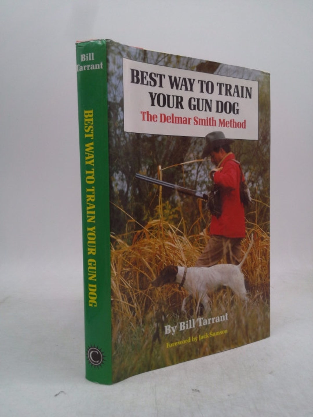 Best Way to Train Your Gun Dog: the Delmar Smith Method by Bill Tarrant ...
