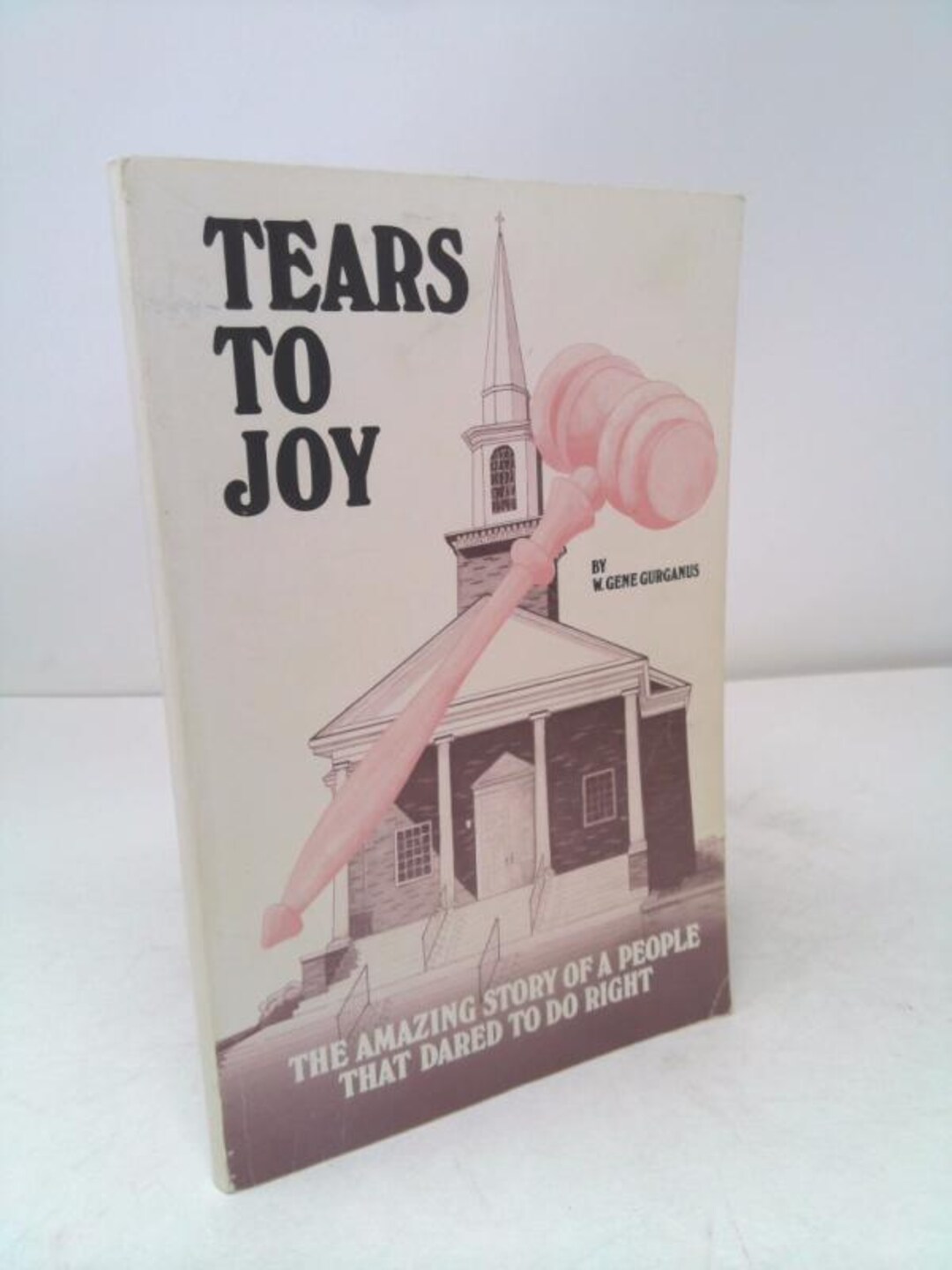Tears to Joy: the Amazing Story of a People That Dared to Do Right by ...