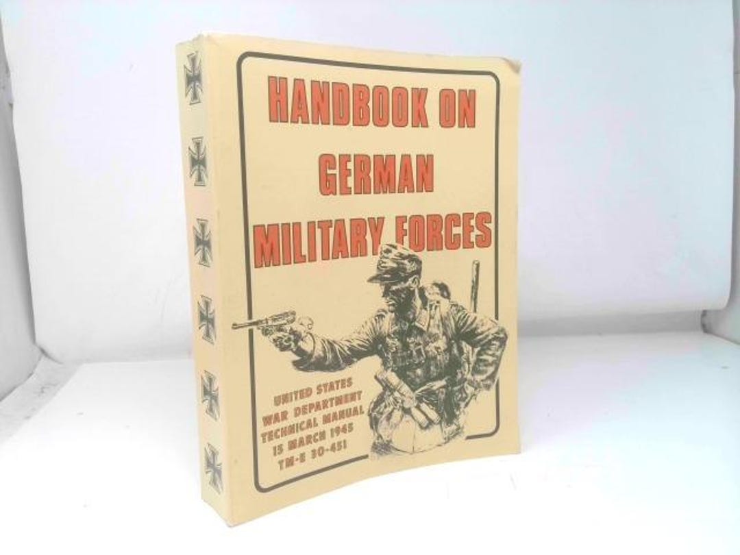 Handbook on German Military Forces (technical Manual, Tm-e 30-451) by ...