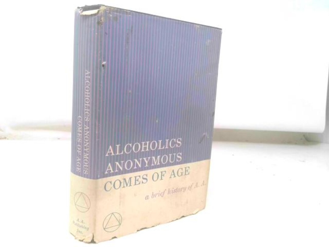 Alcoholics Anonymous Comes of Age a Brief History of A.A. by Alcoholics ...