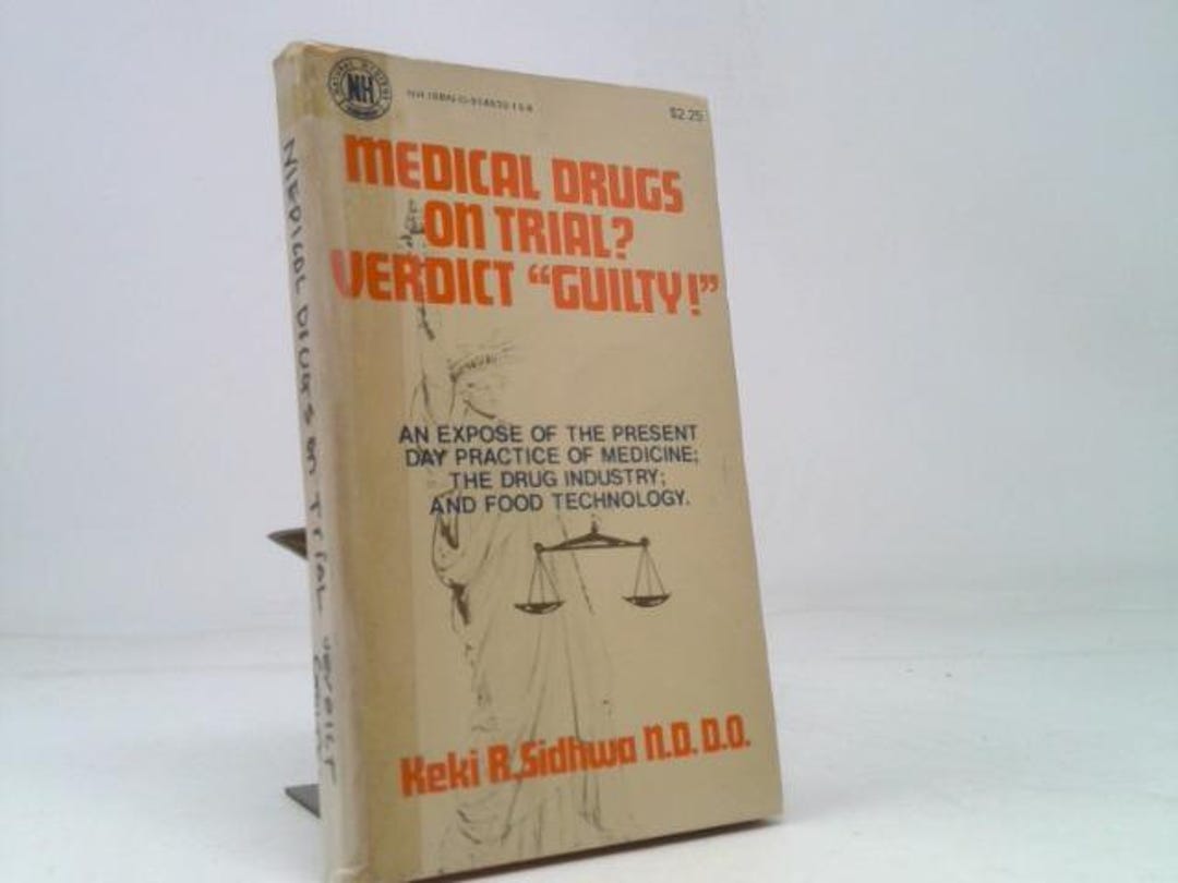 Medical Drugs on Trial? Verdict Guilty!: an Expose of the Present Day ...