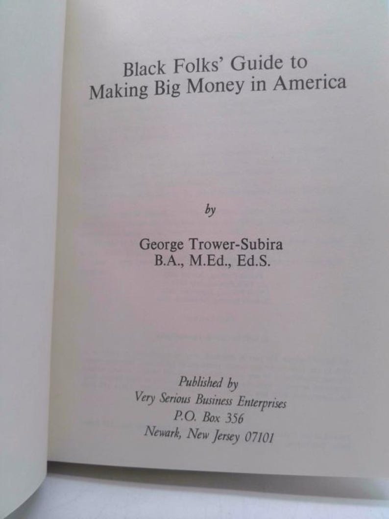 Black Folk's Guide to Making Big Money in America by George Trower ...