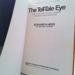 The Tell-tale Eye: How Your Eyes Reveal Hidden Thoughts and Emotions by ...