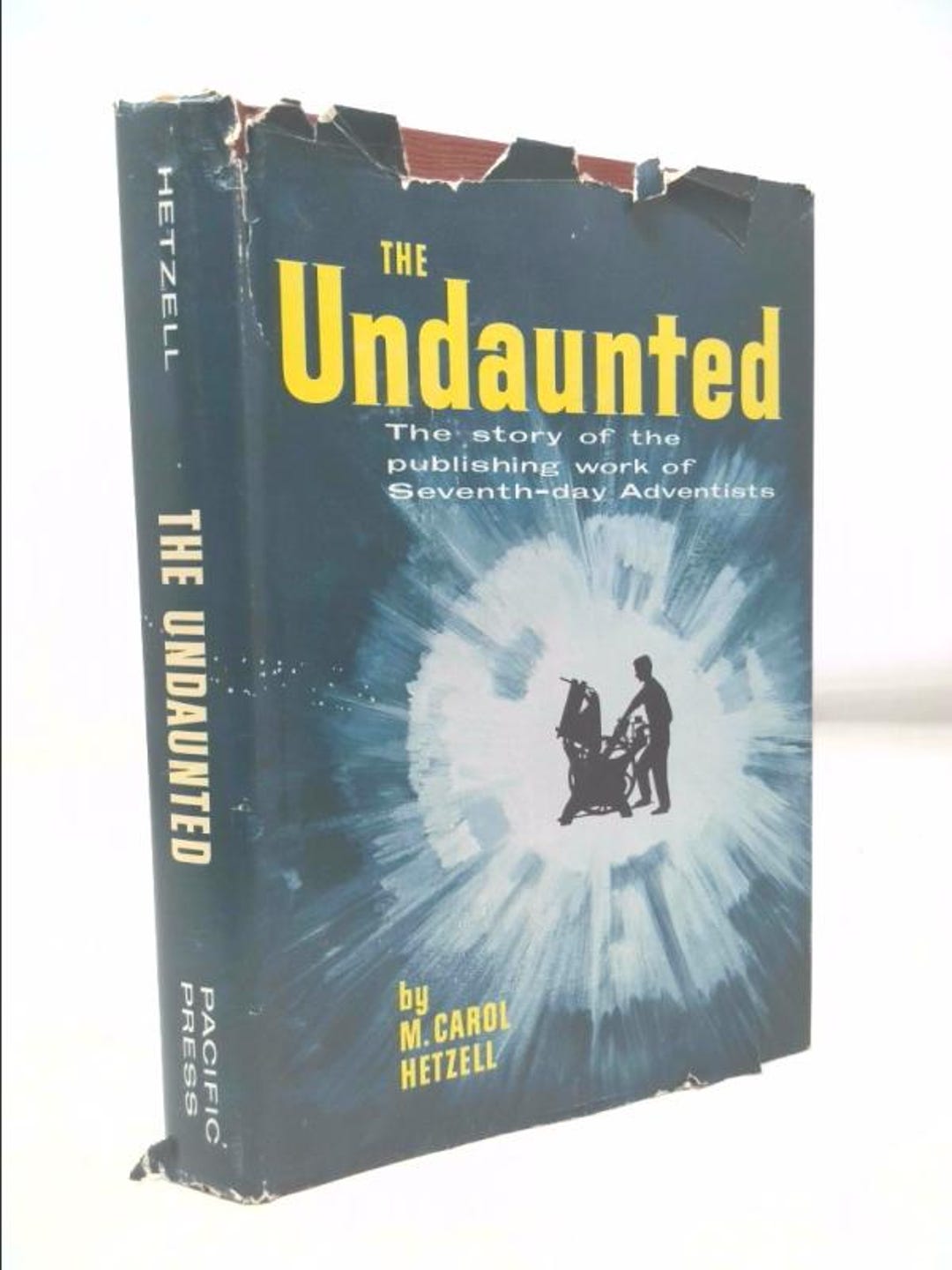 The Undaunted: the Story of the Publishing Work of Seventh-day ...