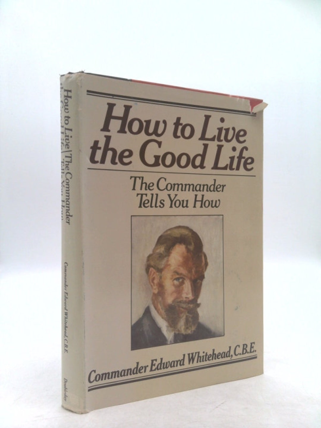 How to Live the Good Life: the Commander Tells You How by Commander ...